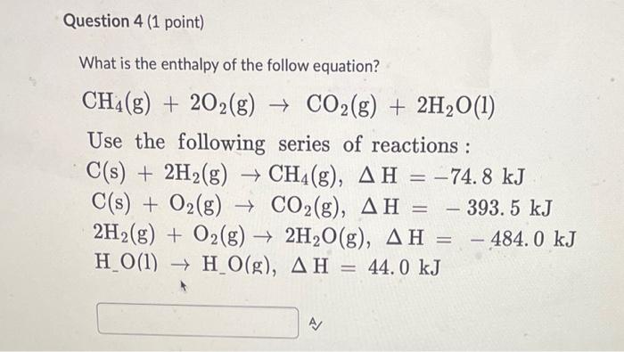 Solved What is the enthalpy of the follow equation? CH4( | Chegg.com