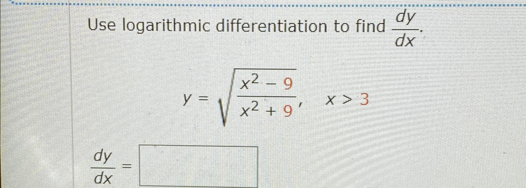 Solved Use logarithmic differentiation to find | Chegg.com