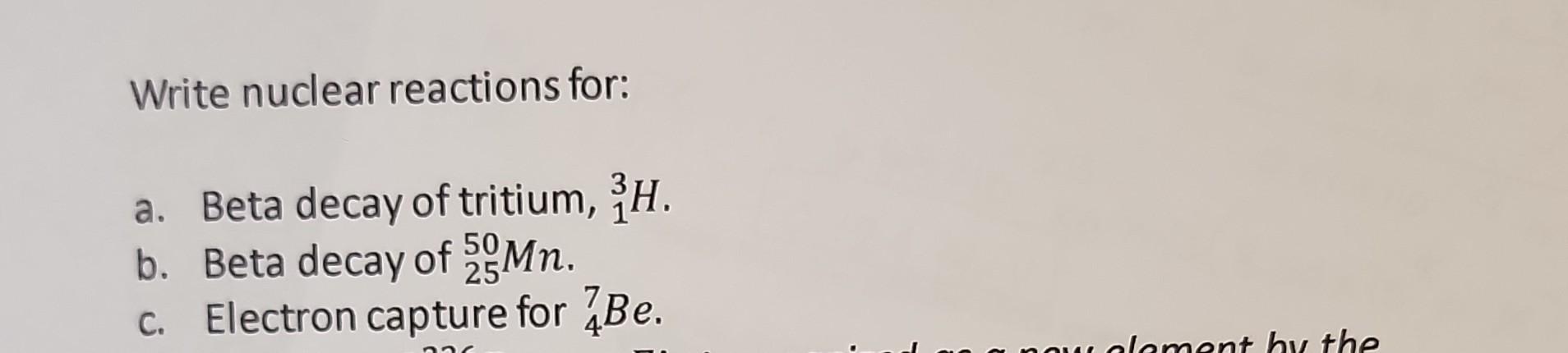 Solved Write nuclear reactions for: a. Beta decay of | Chegg.com