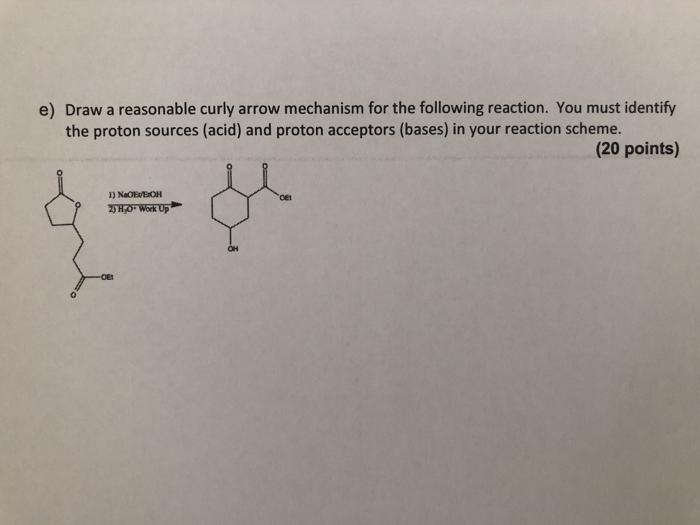 Solved e) Draw a reasonable curly arrow mechanism for the | Chegg.com