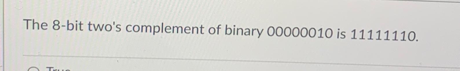Solved The 8-bit two's complement of binary 00000010 ﻿is | Chegg.com