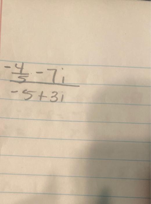 Solved −5+3i−54−7i | Chegg.com