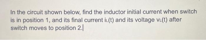 Solved In the circuit shown below, find the inductor initial | Chegg.com