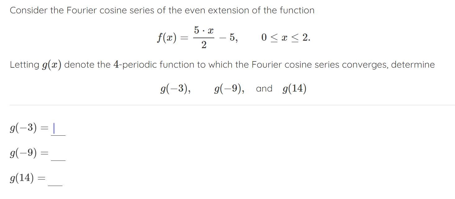 Solved Consider the Fourier cosine series of the even | Chegg.com