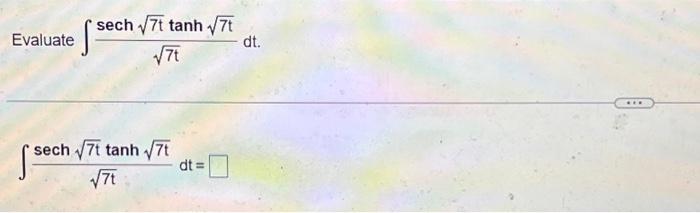 Solved Evaluate sech √7t tanh √7t √√7t | se sech √7t tanh | Chegg.com