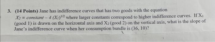 Solved 3. (14 Points) Jane has indifference curves that has | Chegg.com