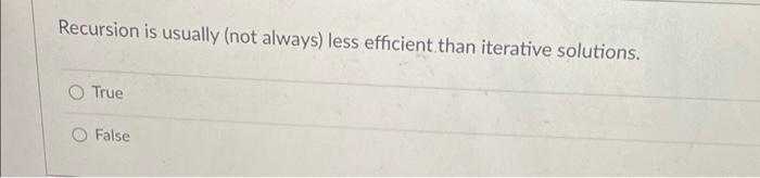 Solved Recursion is usually (not always) less efficient than | Chegg.com