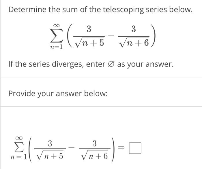 Solved Determine the sum of the telescoping series below. | Chegg.com