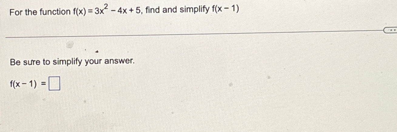 Solved For the function f(x)=3x2-4x+5, ﻿find and simplify | Chegg.com