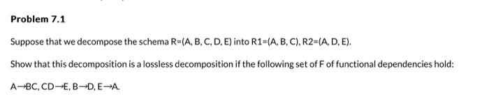Solved Suppose that we decompose the schema R=(A,B,C,D,E) | Chegg.com