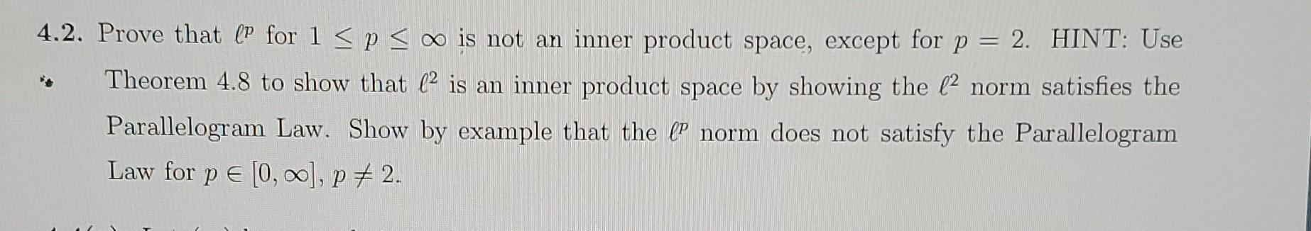 Solved 4.2. Prove that ℓp for 1≤p≤∞ is not an inner product | Chegg.com