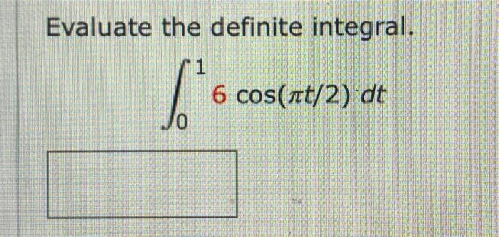 Solved Evaluate the definite integral. ∫016cos(πt/2)dt | Chegg.com