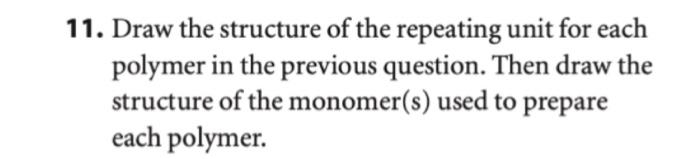 Solved 11. Draw the structure of the repeating unit for each | Chegg.com