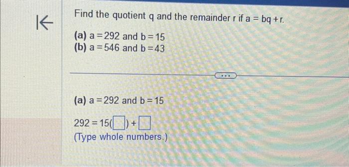 Solved Find the quotient q and the remainder r if a=bq+r. | Chegg.com