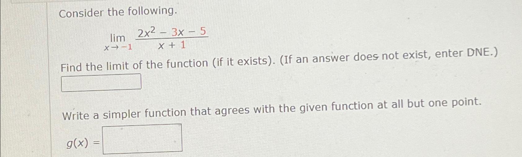 Solved Consider the following.limx→-12x2-3x-5x+1Find the | Chegg.com
