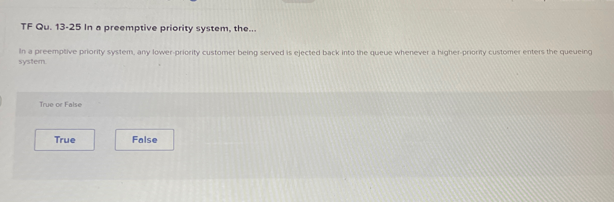 Solved TF Qu. 13-25 ﻿In a preemptive priority system, | Chegg.com