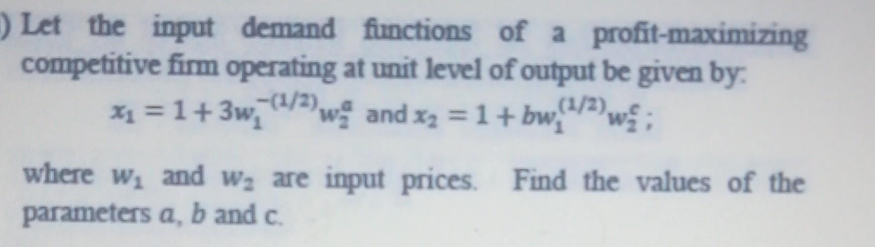 Solved Let The Input Demand Functions Of A Profit Maximizing 