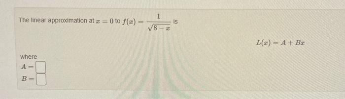 Solved The linear approximation at x=0 to f(x)=8−x1 is | Chegg.com