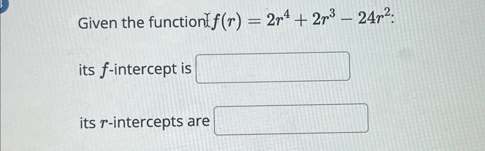 Solved Given the function f(r)=2r4+2r3-24r2 ﻿:its | Chegg.com