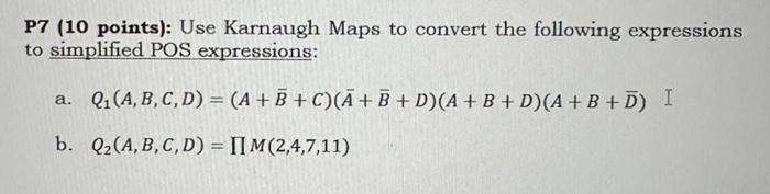 P7 (10 points): Use Karnaugh Maps to convert the | Chegg.com