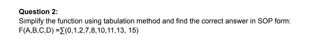 Solved Question 2: Simplify the function using tabulation | Chegg.com