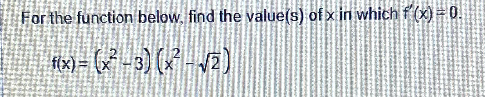 Solved For the function below, find the value(s) ﻿of x ﻿in | Chegg.com