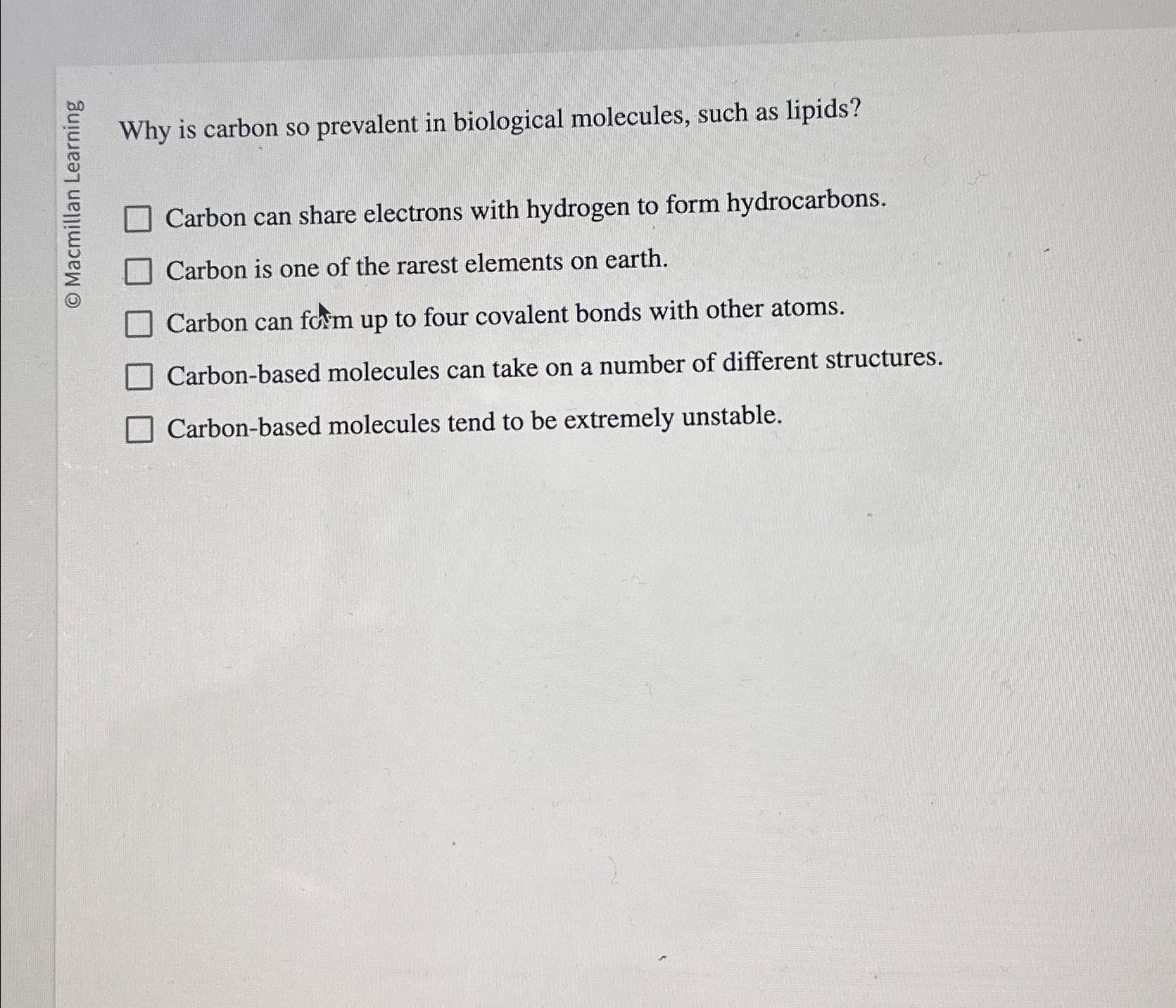 Solved Why is carbon so prevalent in biological molecules, | Chegg.com