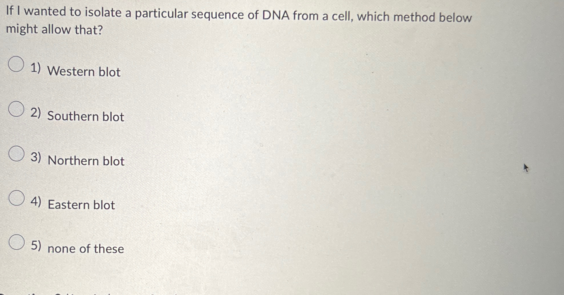 Solved If I wanted to isolate a particular sequence of DNA | Chegg.com
