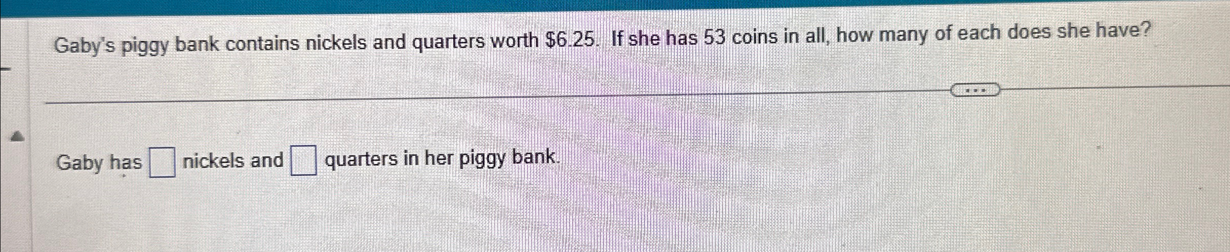Solved Gaby's piggy bank contains nickels and quarters worth | Chegg.com