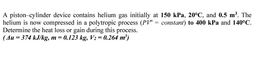 Solved A piston-cylinder device contains helium gas | Chegg.com