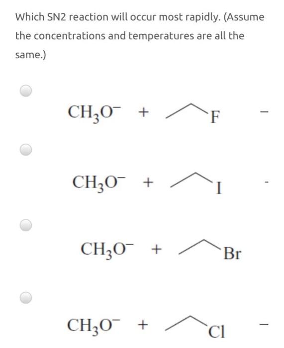 Solved Which SN2 reaction will occur most rapidly. (Assume | Chegg.com