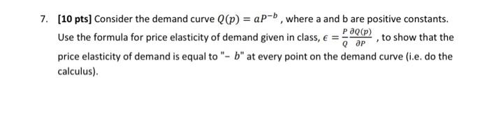 Solved [10 pts] Consider the demand curve Q(p)=aP−b, where a | Chegg.com