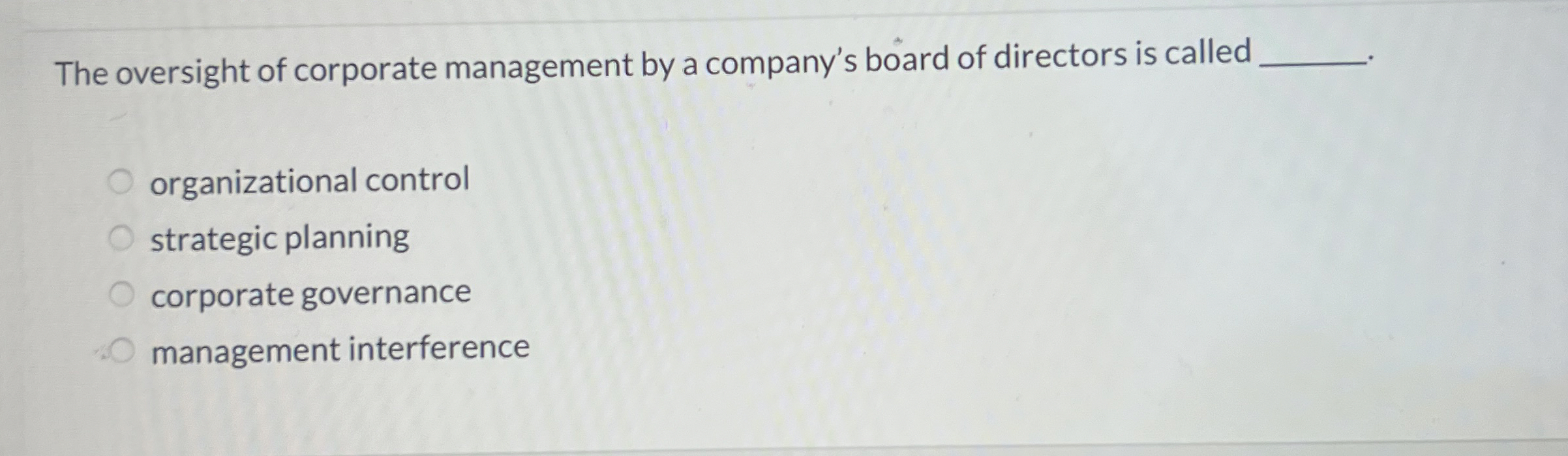 Solved The oversight of corporate management by a company's | Chegg.com