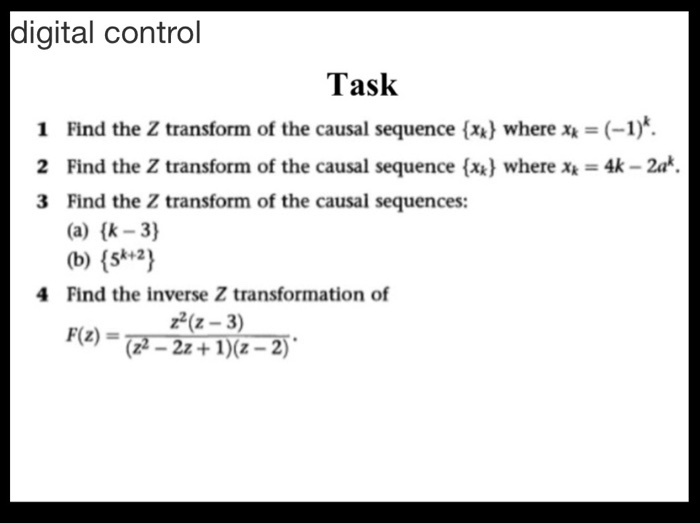 Solved digital control Task 1 Find the Z transform of the | Chegg.com
