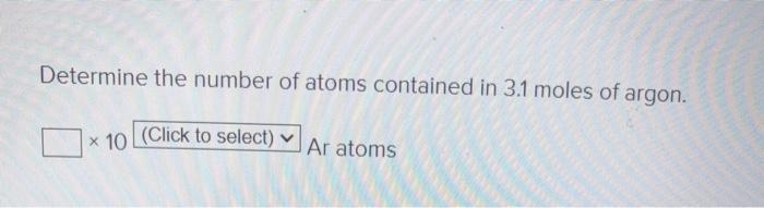 Solved Determine the number of atoms contained in 3.1 moles | Chegg.com