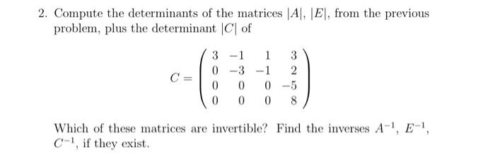 Solved 2. Compute the determinants of the matrices ∣A∣,∣E∣, | Chegg.com