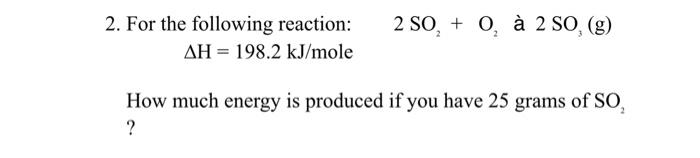 Solved 2. For the following reaction: 2SO2+O2 à 2SO3( g) | Chegg.com