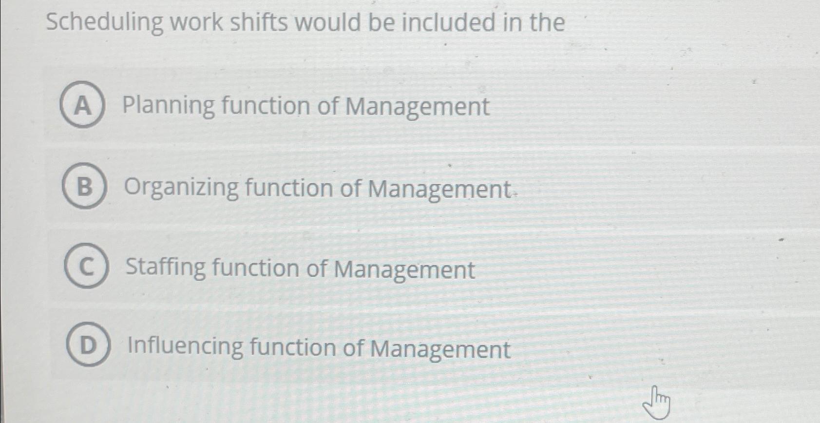 Solved Scheduling work shifts would be included in | Chegg.com