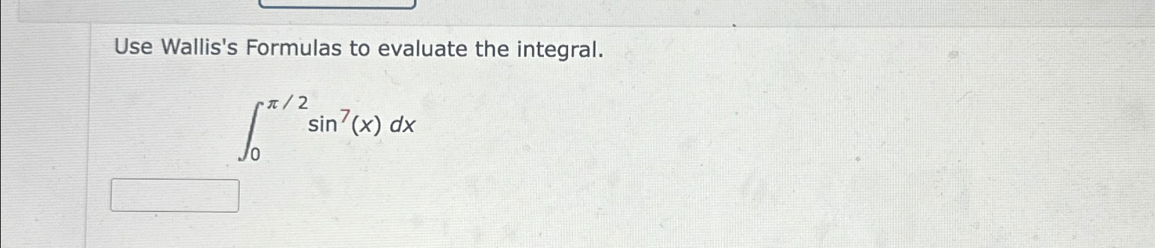 Solved Use Wallis's Formulas to evaluate the | Chegg.com
