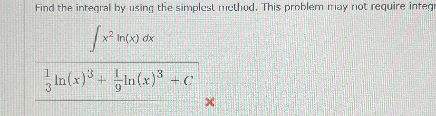 Solved Find the integral by using the simplest method. This | Chegg.com