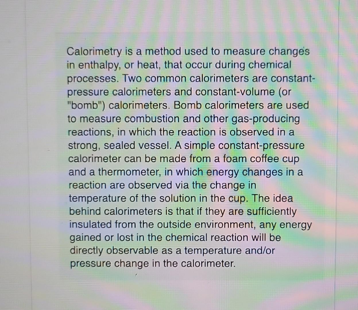 Solved Calorimetry is a method used to measure changes in | Chegg.com