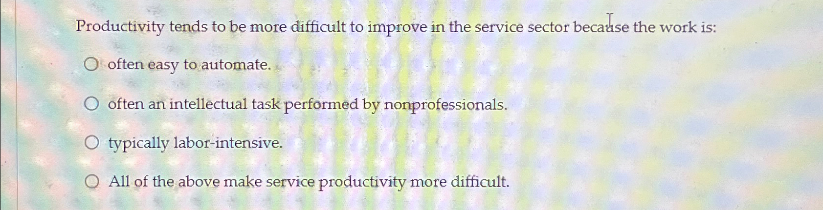 Solved Productivity tends to be more difficult to improve in | Chegg.com