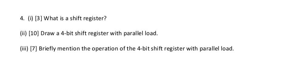 Solved 4. (i) [3] What is a shift register? (ii) [10] Draw a | Chegg.com