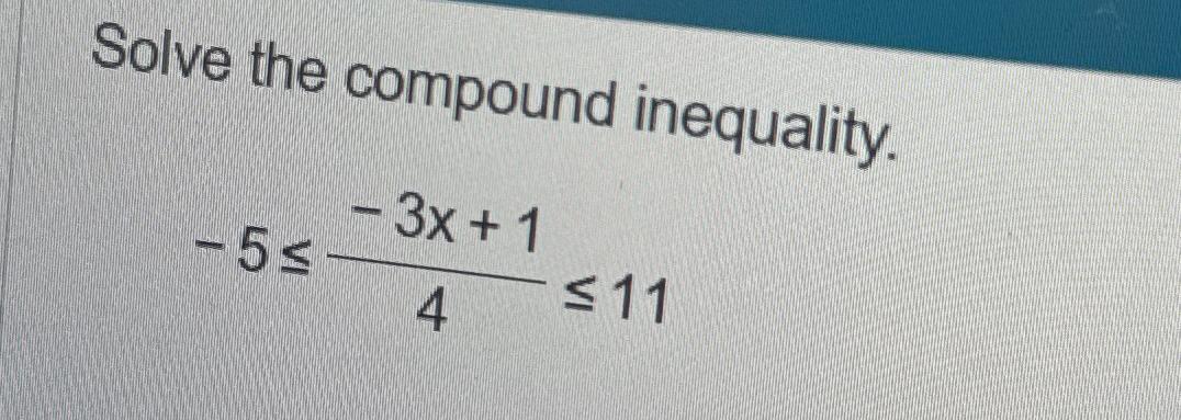 Solved Solve the compound inequality.-5≤-3x+14≤11 | Chegg.com