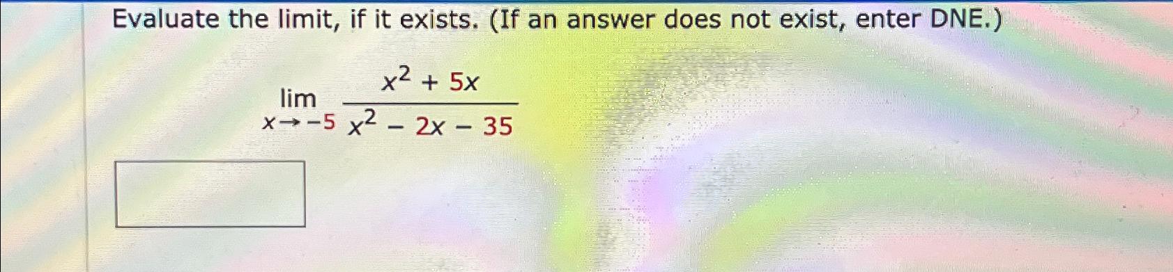 Solved Evaluate the limit, ﻿if it exists. (If an answer does | Chegg.com