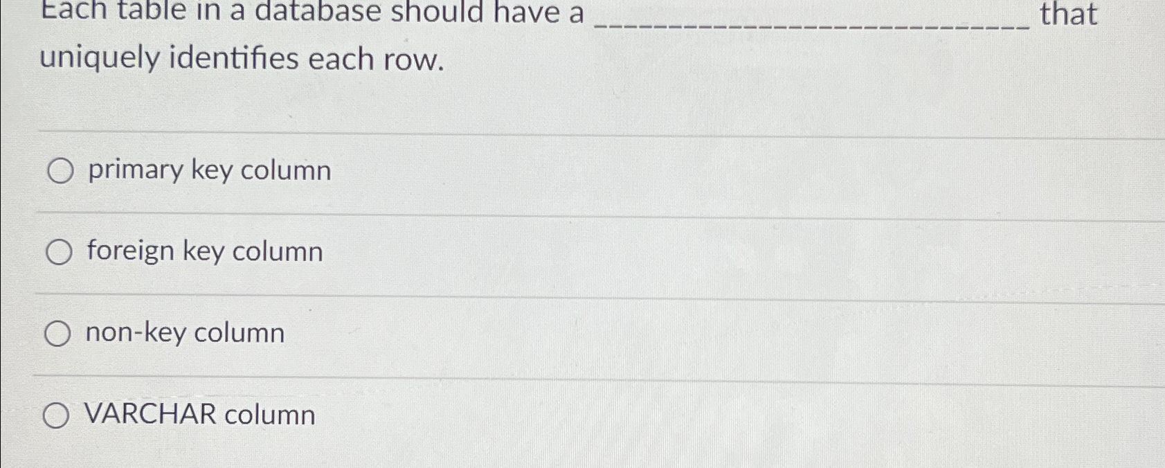 Solved Each table in a database should have a that uniquely | Chegg.com