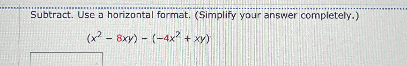Solved Subtract. Use a horizontal format. (Simplify your | Chegg.com