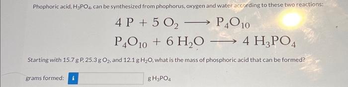 Solved 4P+5O2 P4O10P4O10+6H2O 4H3PO4 Starting with 15.7 | Chegg.com