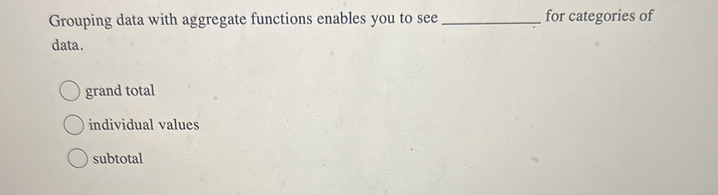Solved Grouping data with aggregate functions enables you to | Chegg.com