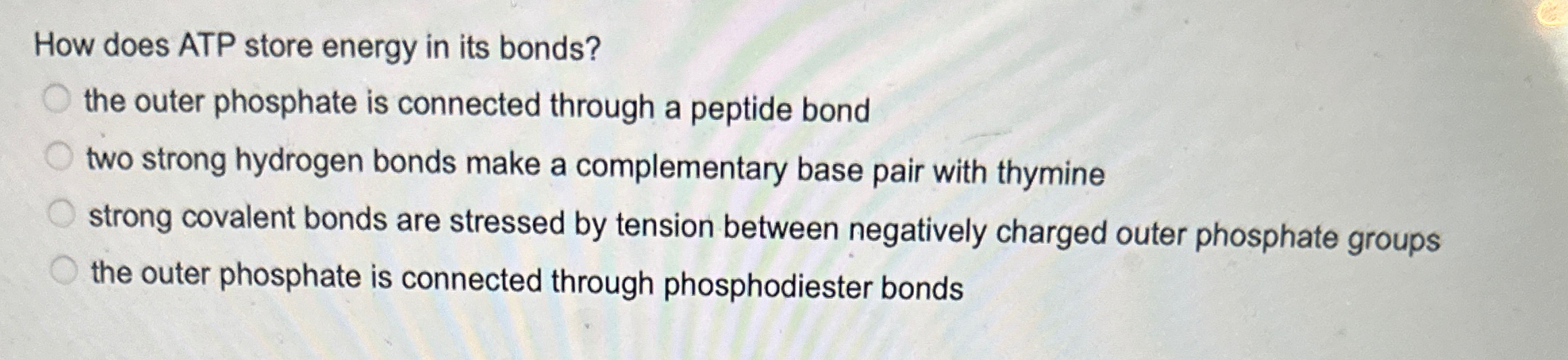 Solved How does ATP store energy in its bonds?the outer | Chegg.com